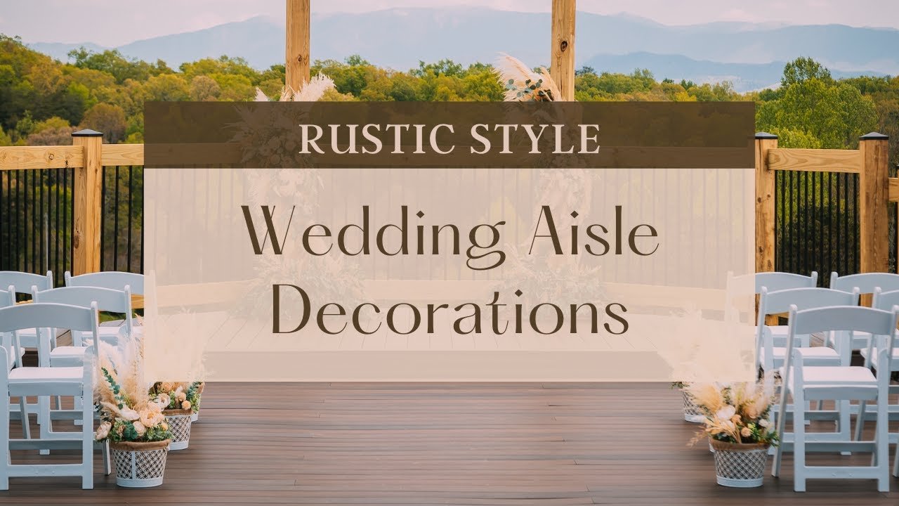 Say 'I Do' in Style: Easy DIY Rustic Wedding Aisle Decorations You Must ...